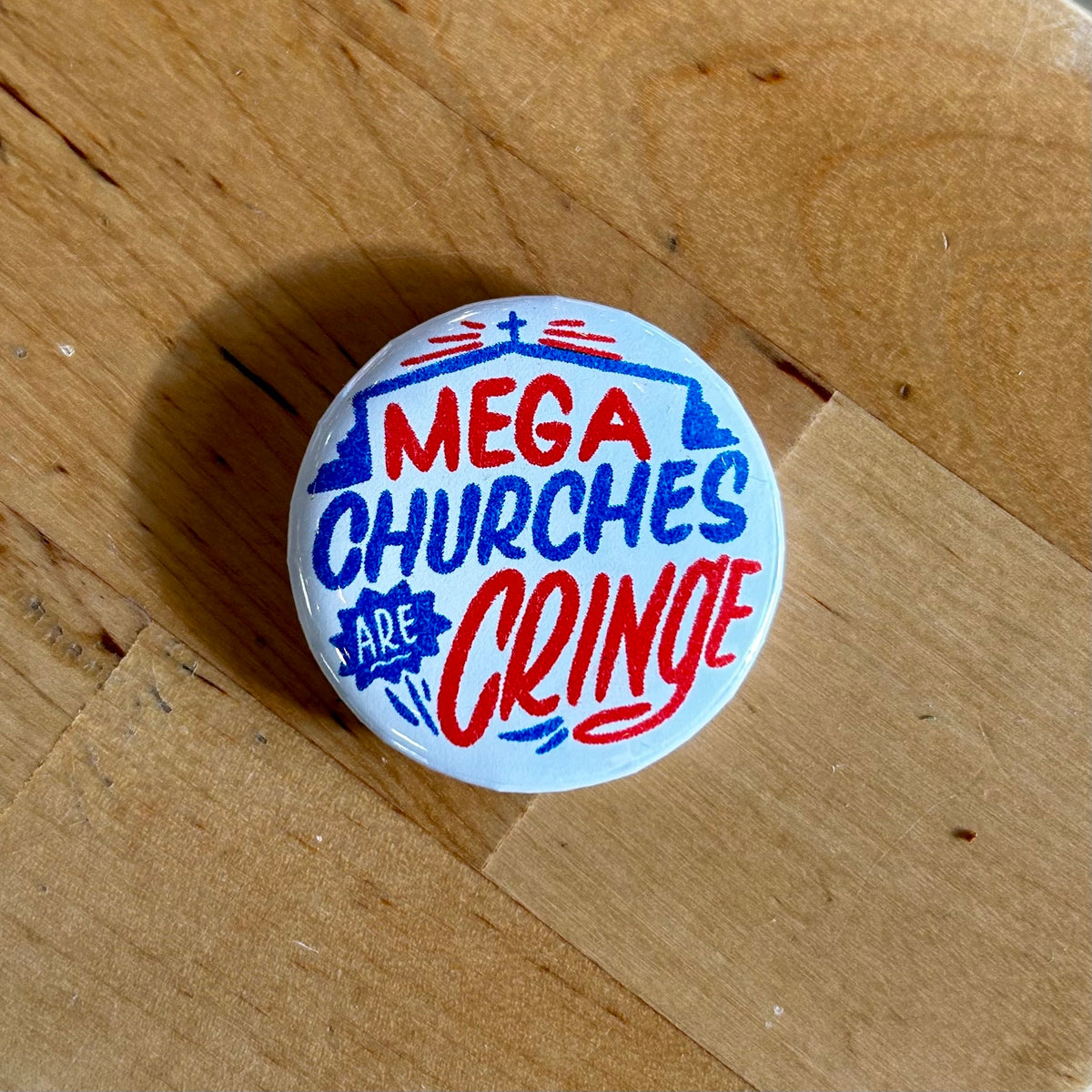 Mega Churches are Cringe Button – Bench Pressed Letterpress