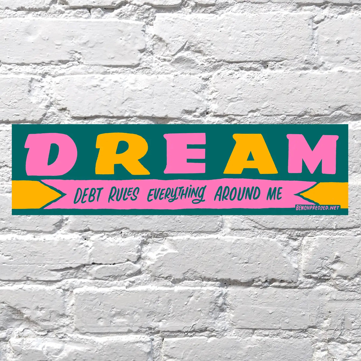 Debt Dream Bumper Sticker – Bench Pressed Letterpress
