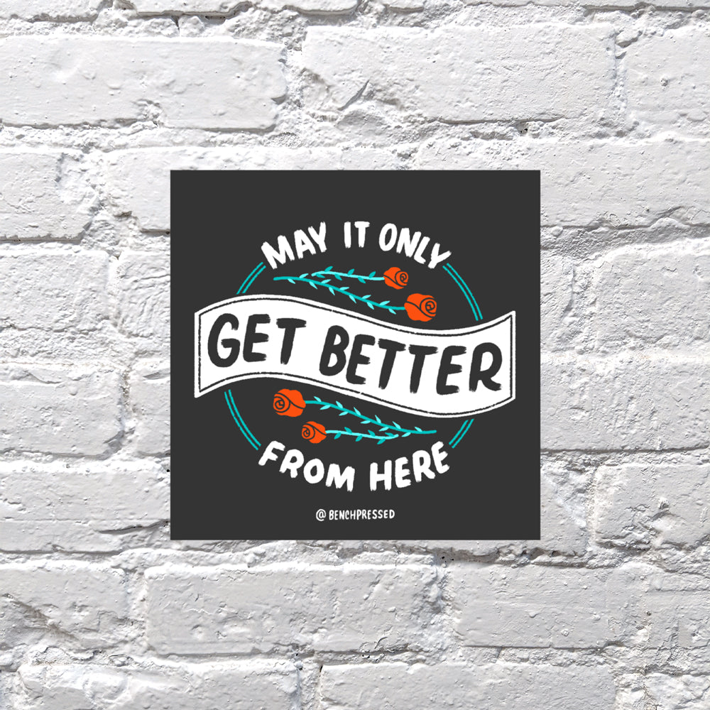 Only Get Better Single Sticker – Bench Pressed Letterpress